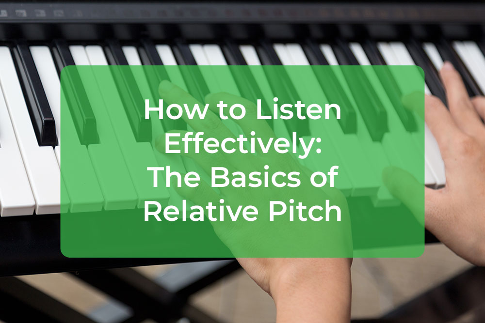 How to Listen Effectively: The Basics of Relative Pitch - Hear and Play ...